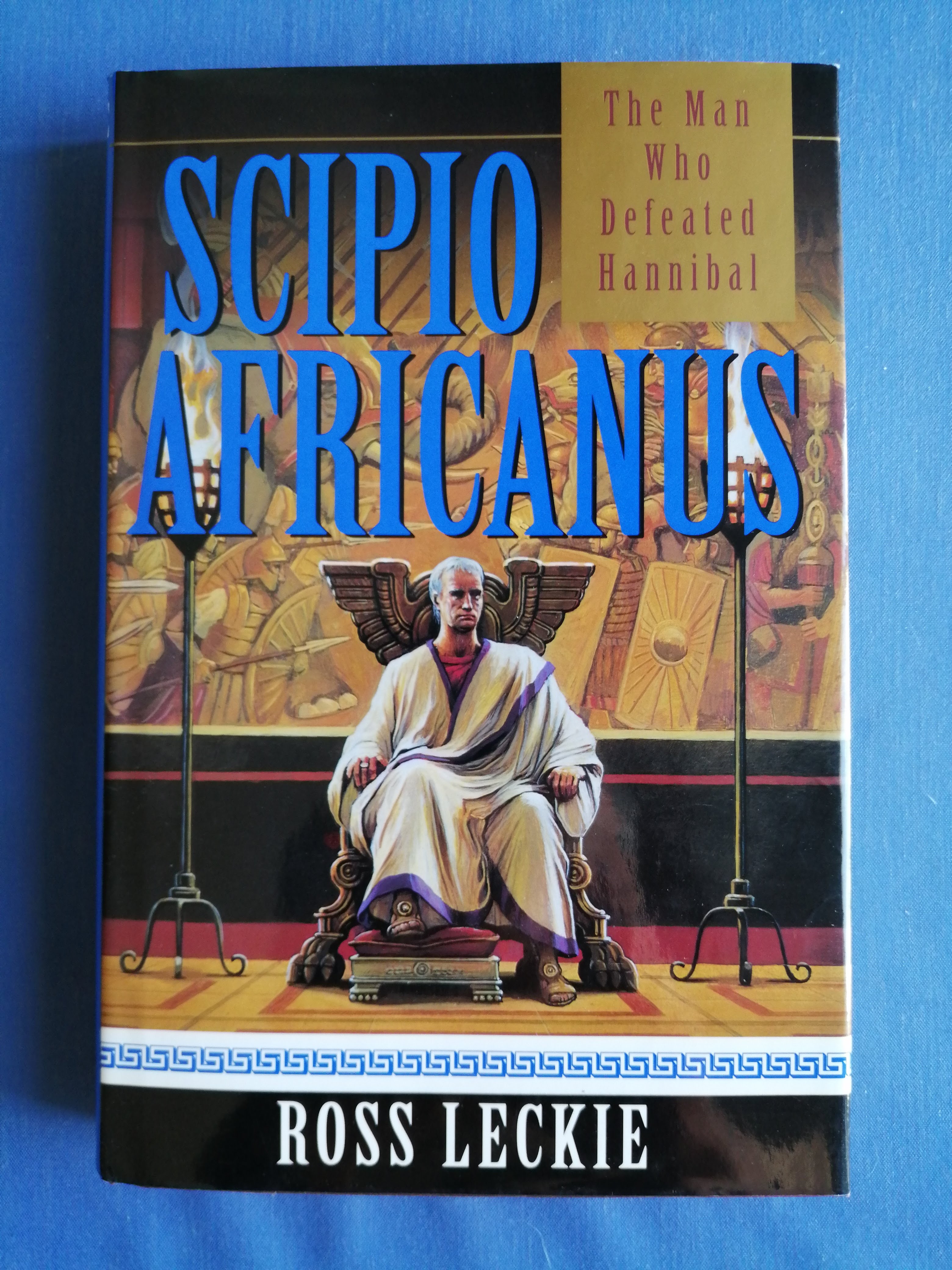 Scipio Africanus : the man who defeated Hannibal by Leckie, Ross: Bien ...