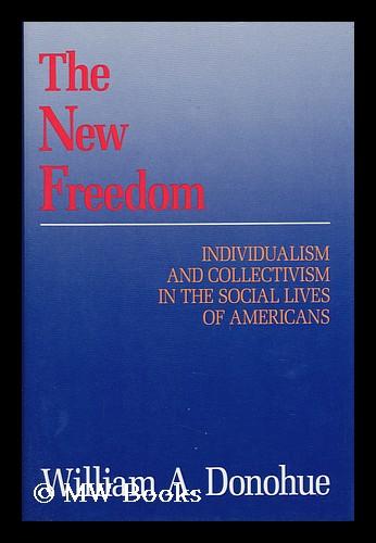 The New Freedom - Individualism and Collectivism in the Social Lives of ...