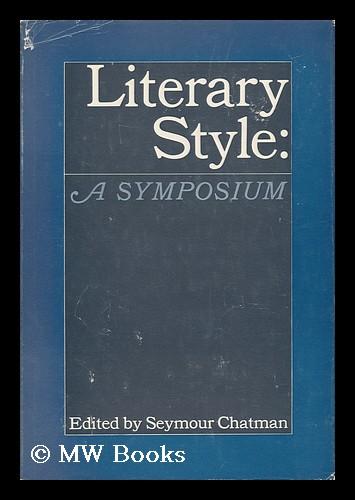 Literary Style; a Symposium; Edited and (In Part) Translated by Seymour ...