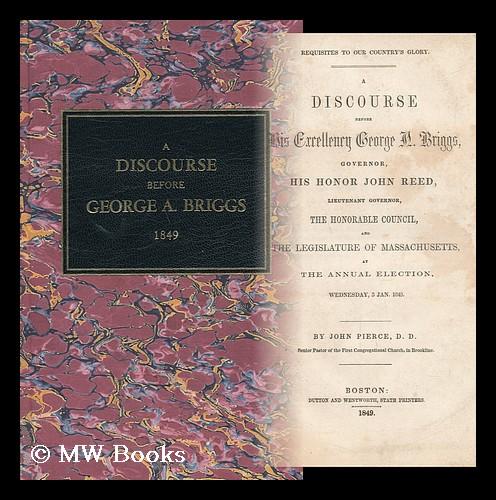 A Discourse before His Excellency George N. Briggs, Governor, His Honor ...