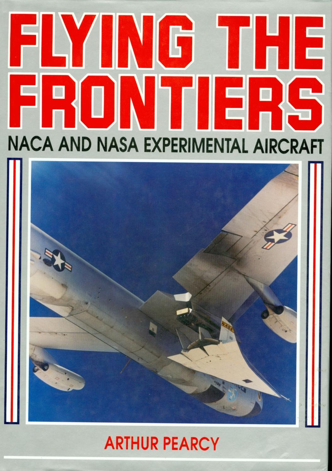 Flying the Frontiers - NACA and NASA Experimental Aircraft by Arthur ...