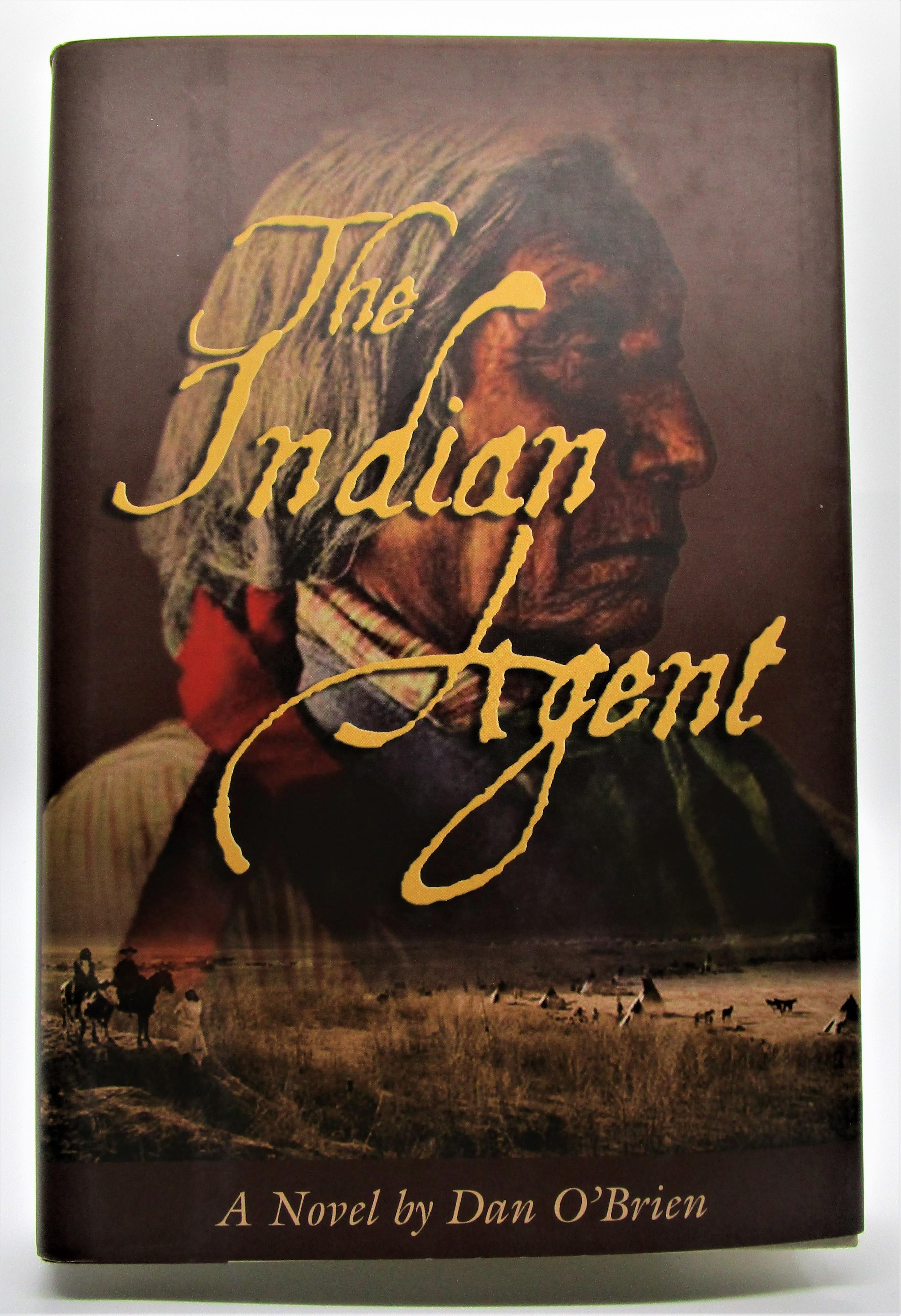 Indian Agent by O'Brien, Dan: Near Fine Hardcover (2004) First Edition ...