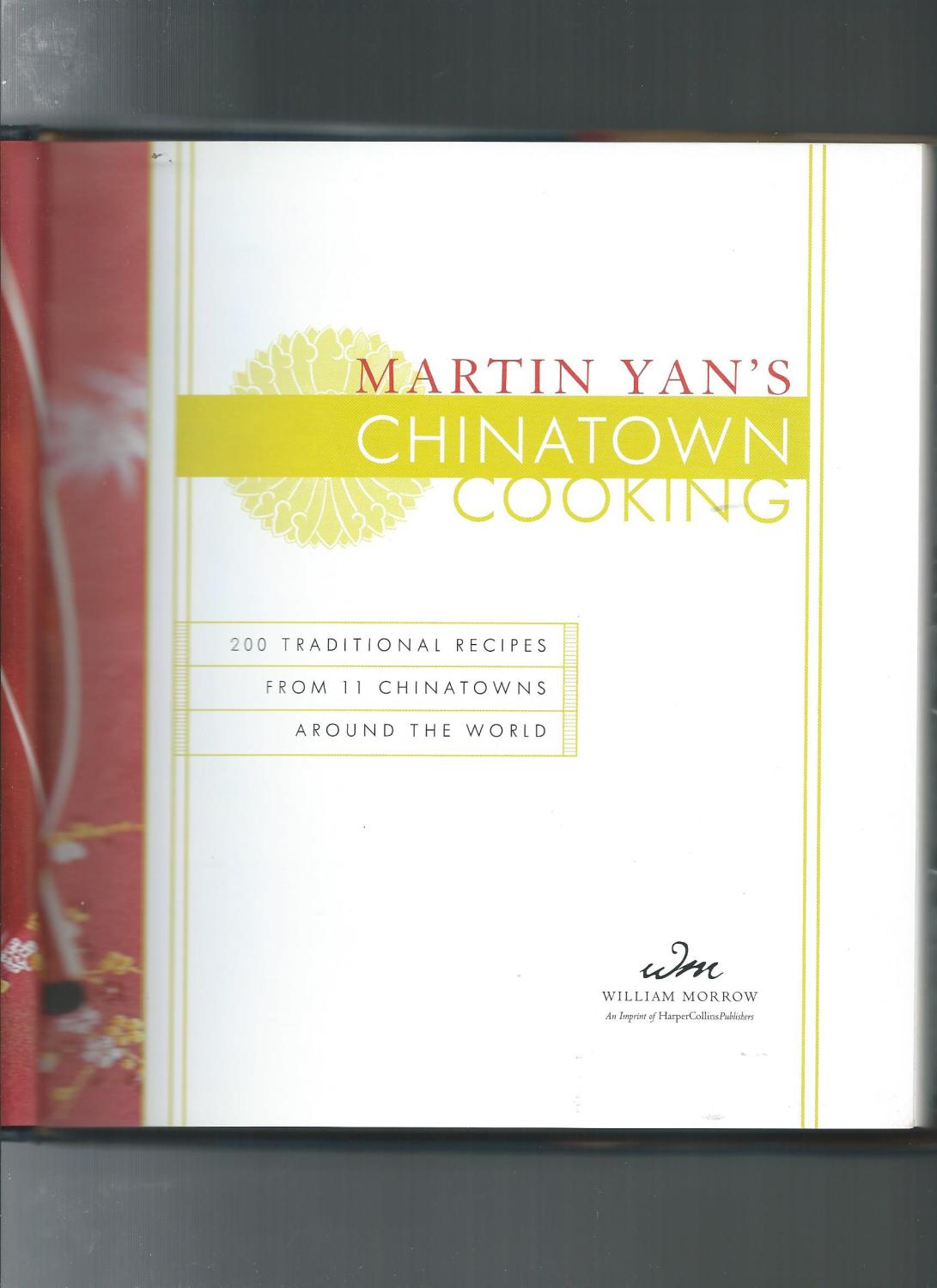Martin Yan's Chinatown Cooking: 200 Traditional Recipes from 11 ...