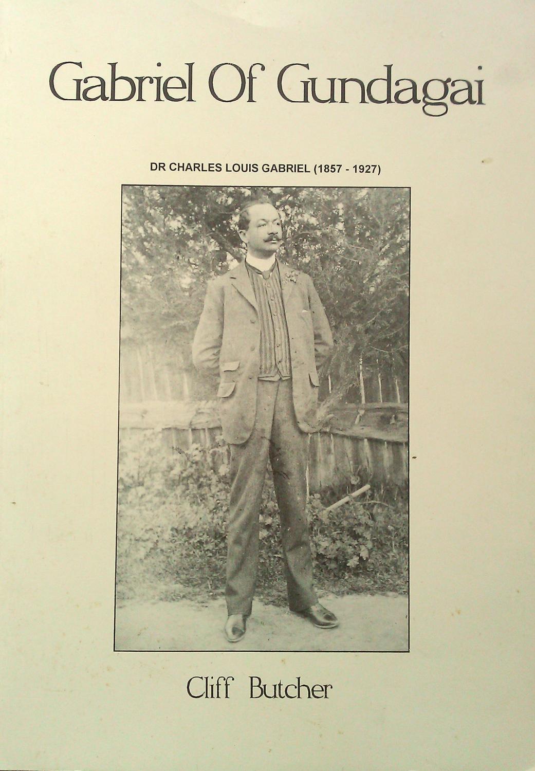 Gabriel Of Gundagai, Dr. Charles Louis Gabriel (1857-1927) by Butcher ...
