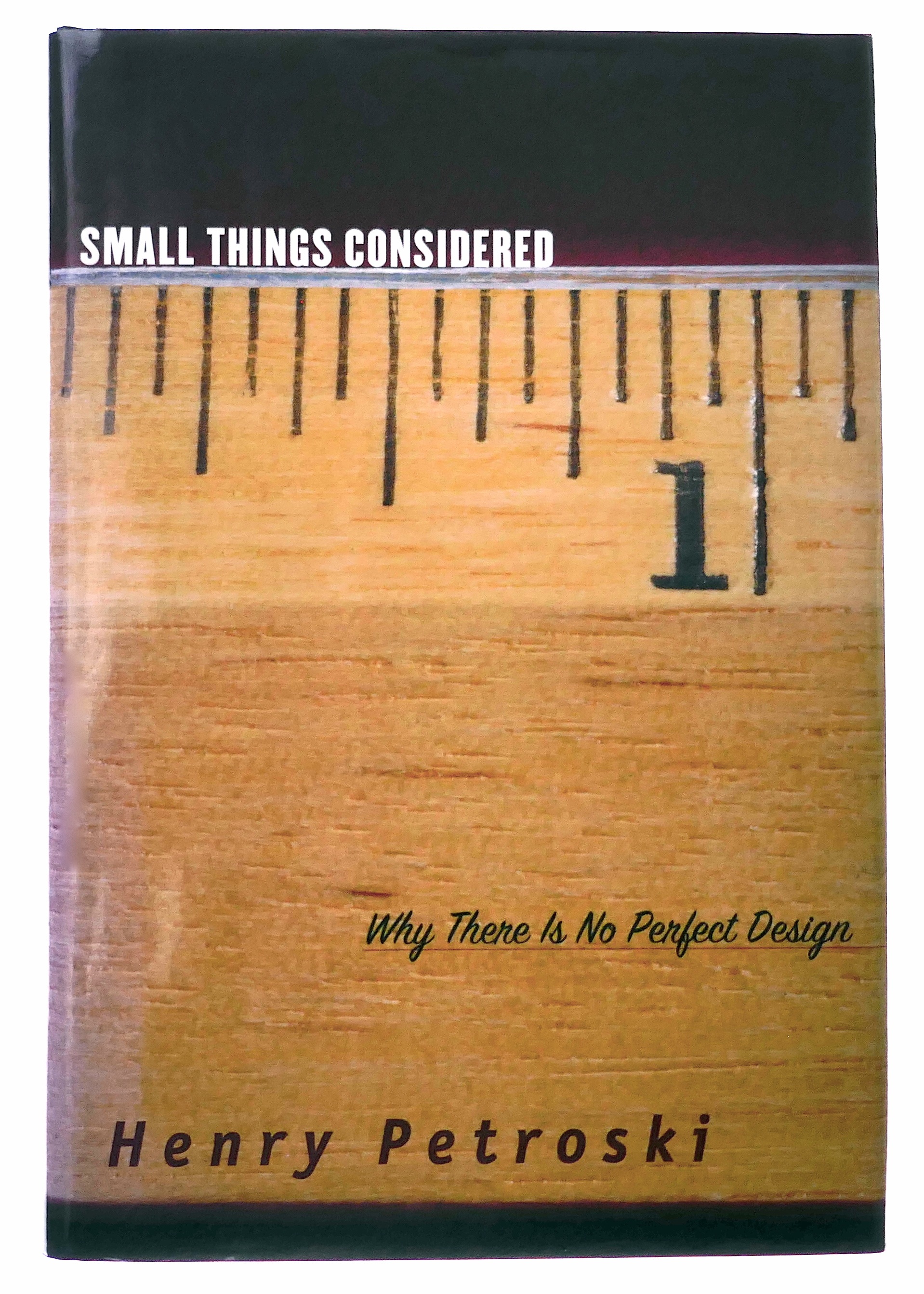 Small Things Considered: Why There Is No Perfect Design de Petroski ...