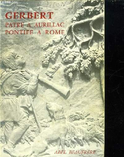 GERBERT. PATRE A AURILLAC. PONTIFE A ROME. von COLLECTIF.: bon ...