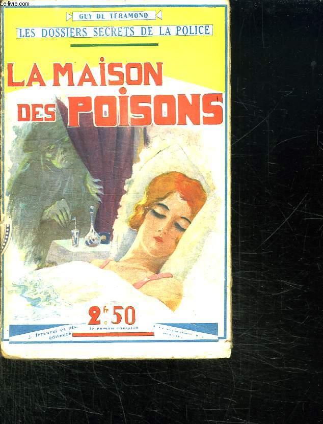 LES DOSSIERS SECRETS DE LA POLICE. LA MAISON DES POISONS. von TERAMOND ...