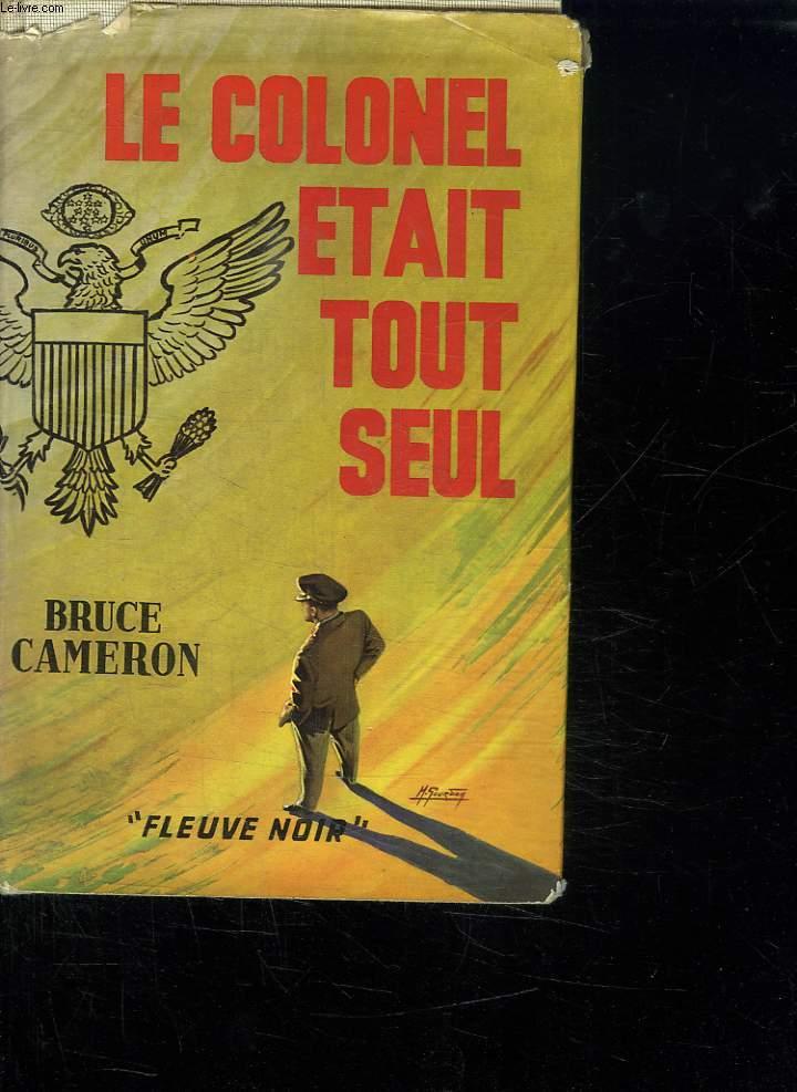 LE COLONEL ETAIT TOUT SEUL. par CAMERON BRUCE.: bon Couverture rigide ...