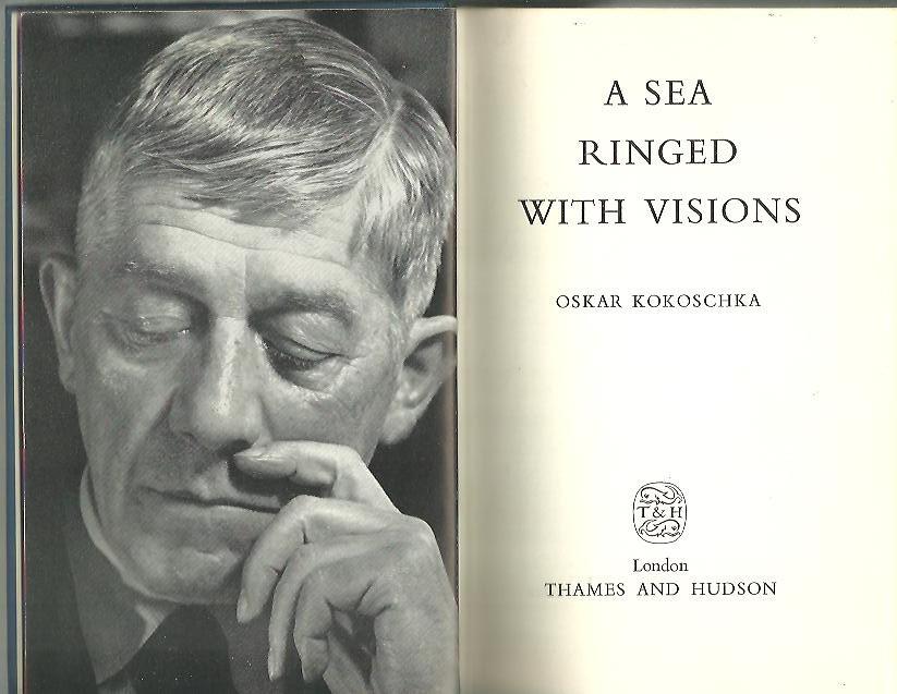 A SEA RINGED WITH VISIONS. de KOKOSCHKA, Oskar.: (1962) Enc. Tela ed ...