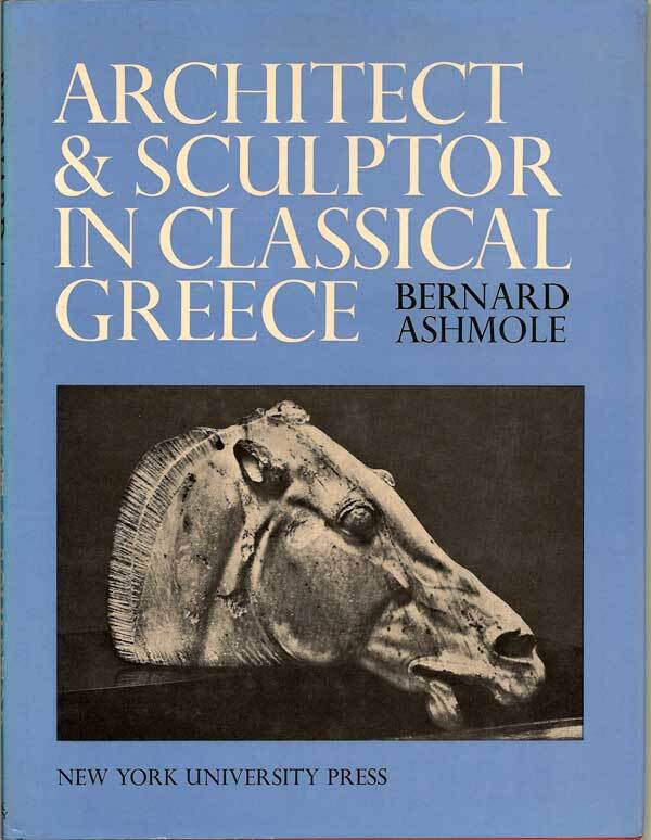 Architect And Sculpture In Classical Greece by ASHMOLE, BERNARD: Fine ...