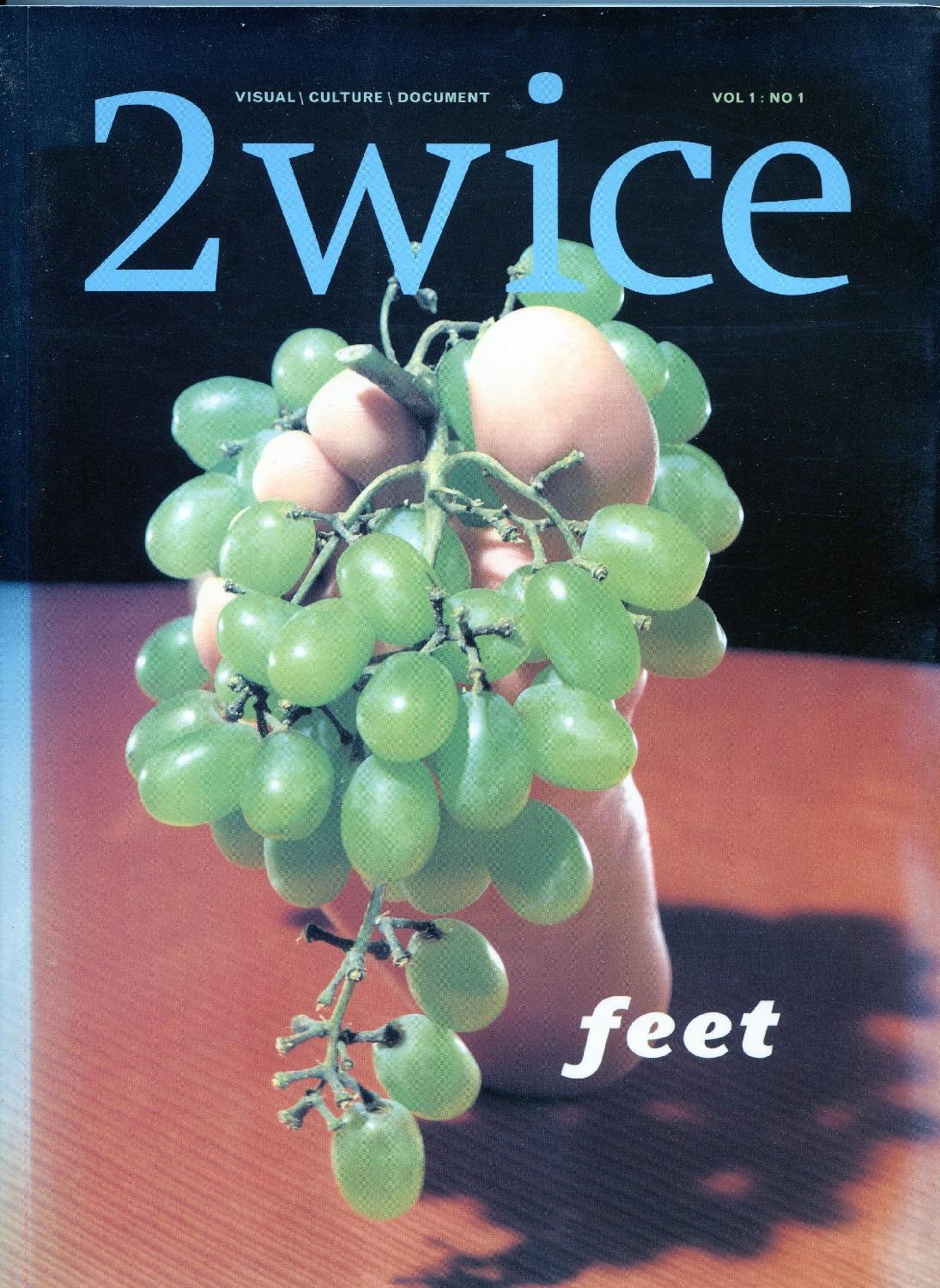 2wice: Visual \ Culture \ Document. Vol. 1 No. 1. Feet: Near Fine Soft ...