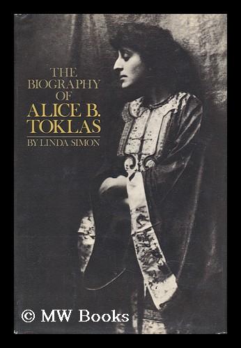 The Biography of Alice B. Toklas by Simon, Linda (1946-): (1977) First ...