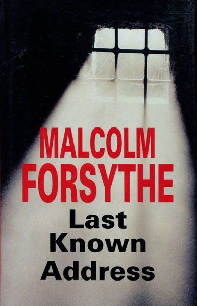 LAST KNOWN ADDRESS. by FORSYTHE, MALCOLM.: (2001) First edition ...