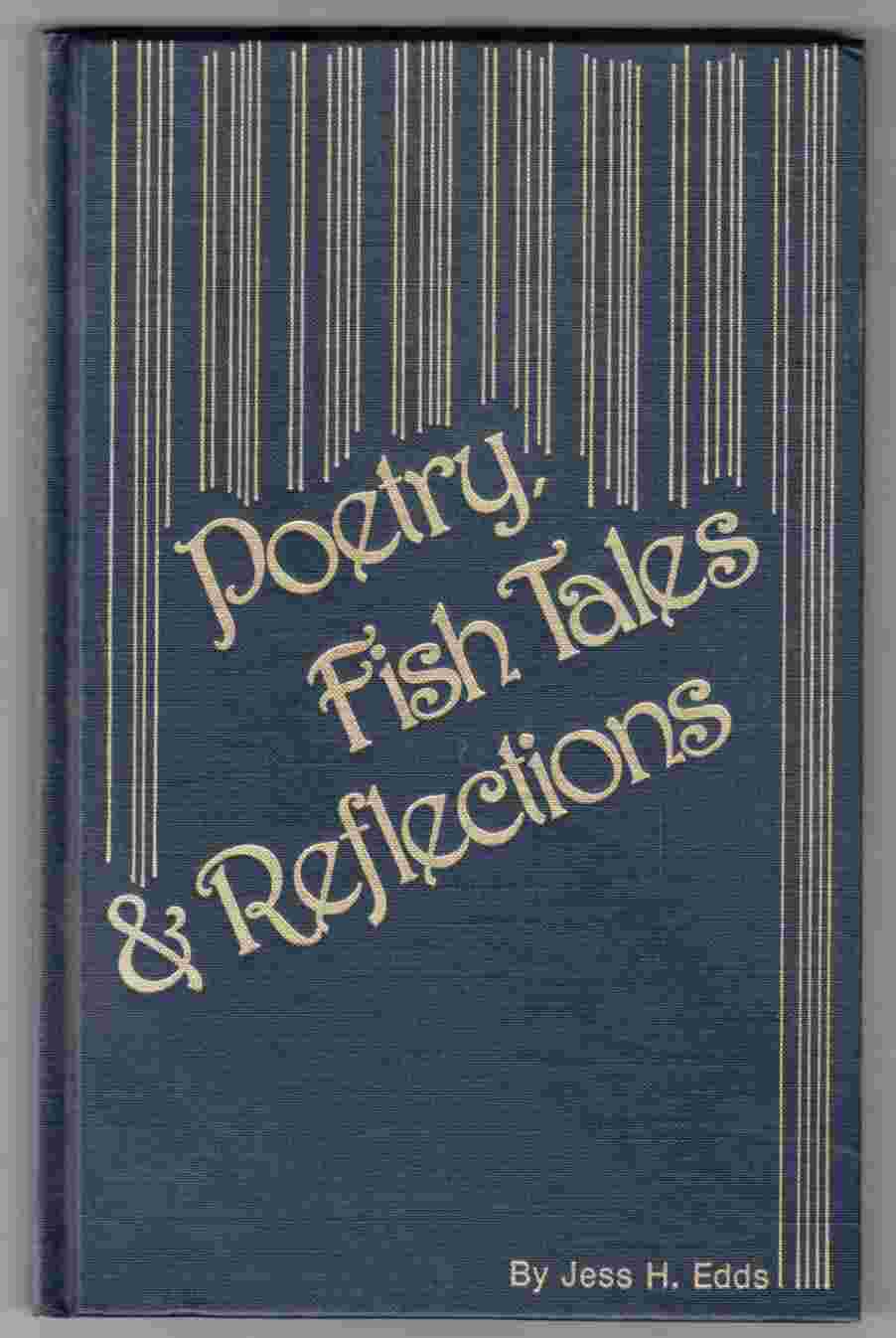 Poetry, Fish Tales and Reflections by Edds, Jess H.: Near Fine with no ...