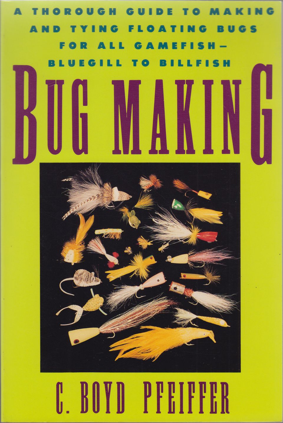 BUG MAKING: A THOROUGH GUIDE TO MAKING AND TYING FLOATING BUGS FOR ALL ...