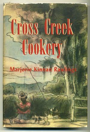 Cross Creek Cookery by RAWLINGS, Marjorie: Near Fine Hard Cover (1942 ...