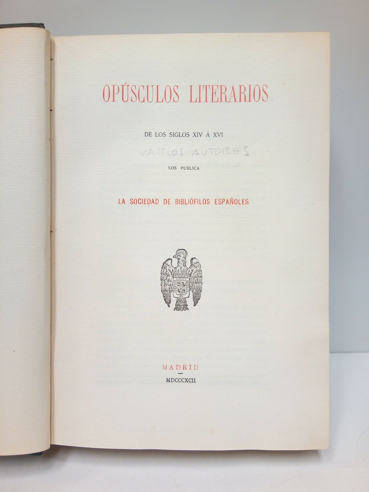 Opúsculos Literarios de los siglos XIV a XVI / Noticia preliminar por A ...