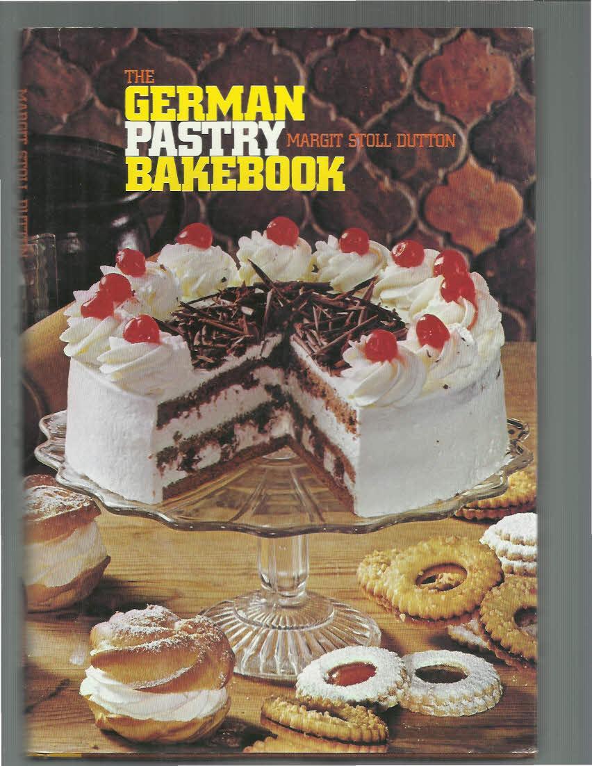 THE GERMAN PASTRY BAKEBOOK by Dutton, Margit Stoll: (1977) | Chris ...