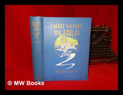 Paddle Wheels and Pistols by Anthony, Irvin (1890-): (1929) First ...