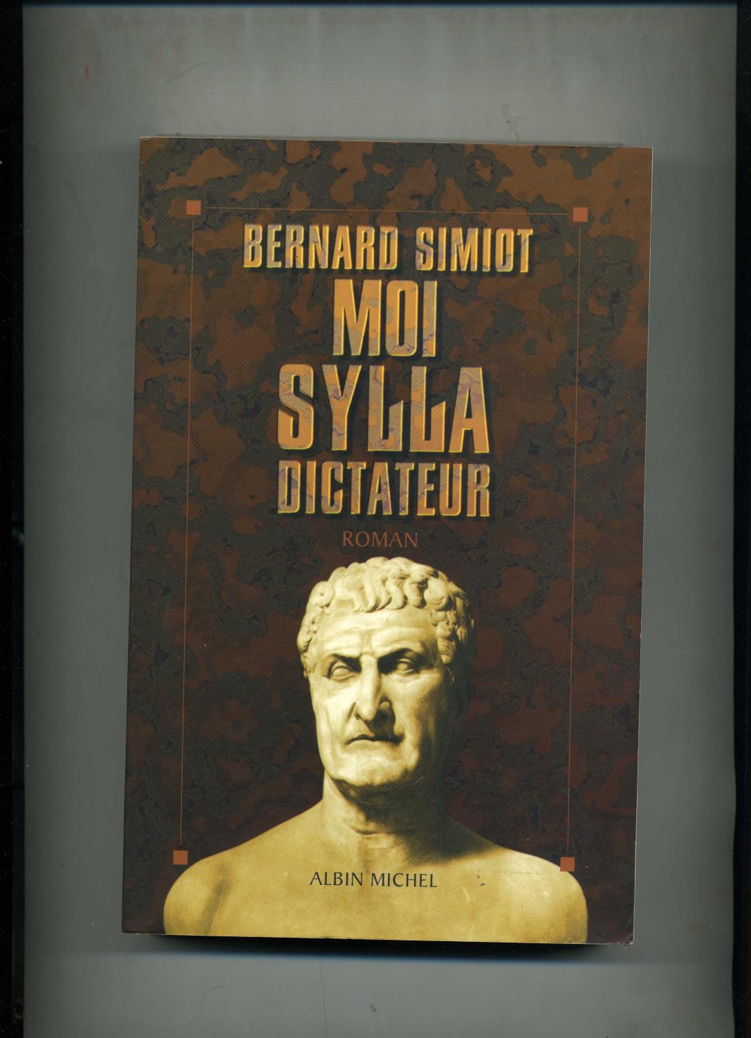 MOI , SYLLA , DICTATEUR. Roman par SIMIOT (Bernard): Bon Couverture ...