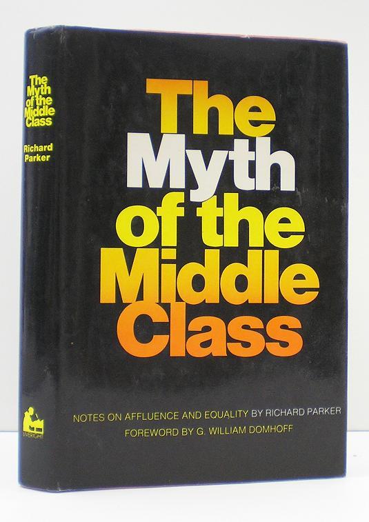 The Myth of the Middle Class: Notes on Affluence and Equality by Parker ...