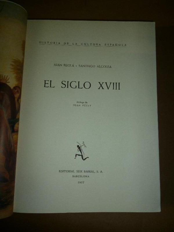Historia de la Cultura Española. EL SIGLO XVIII. Prólogo de Juan Petit ...
