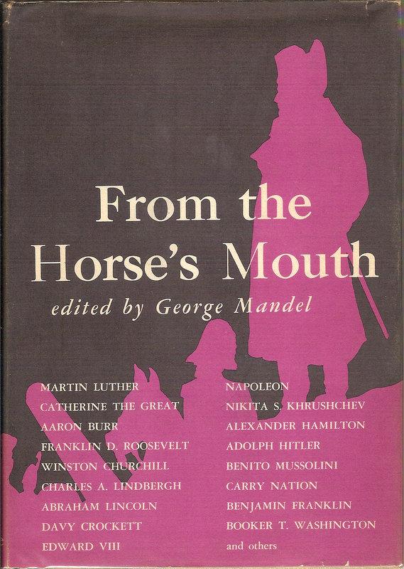 FROM THE HORSE'S MOUTH. by Mandel, George.: Very Good Hardcover 1st ...