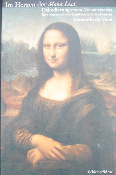 da Vinci, Leonardo. Im Herzen der Mona Lisa. Dekodierung eines ...