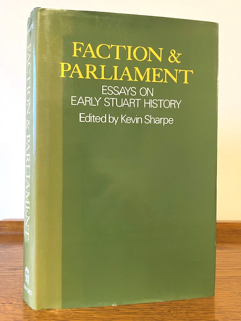 Faction And Parliament: essays on early Stuart history by Sharpe Kevin ...