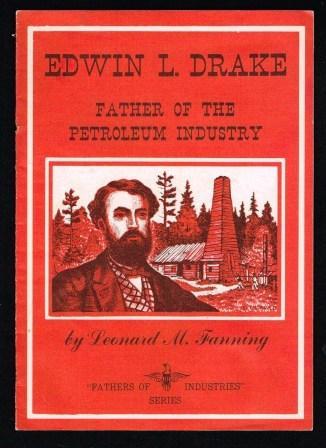Edwin L. Drake: Father of the Petroleum Industry by FANNING, Leonard M ...