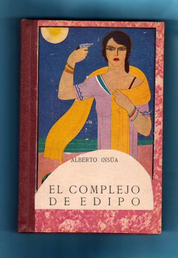EL COMPLEJO DE EDIPO. by INSUA, Alberto [A. Insúa] [A. Galt y Escobar ...