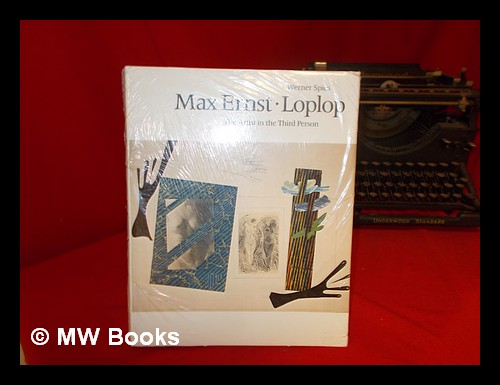 Max Ernst-Loplop : the Artist in the Third Person de Spies, Werner ...