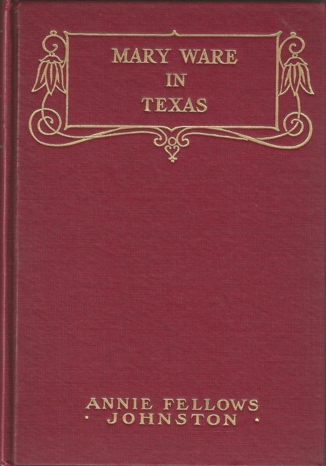 Mary Ware in Texas by Annie Fellows Johnston (Author), Frank T. Merrill ...