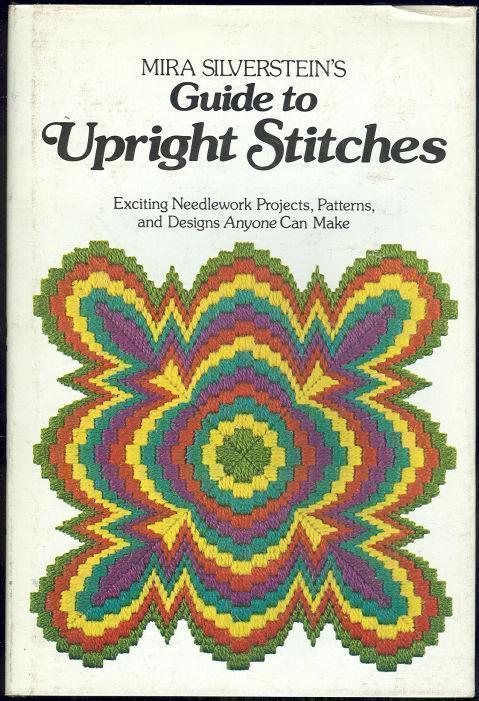 MIRA SILVERSTEIN'S GUIDE TO UPRIGHT STITCHES Exciting Needlework Projects, Patterns and Designs ...