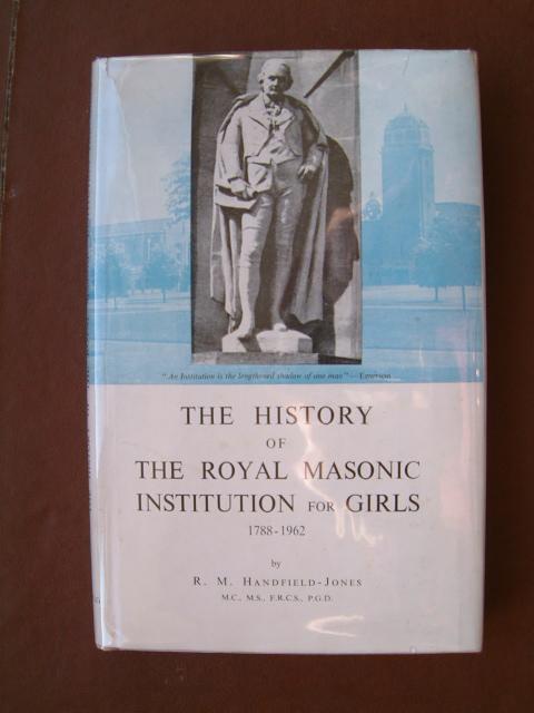 The History of the Royal Masonic Institution for Girls 1788-1962 by ...