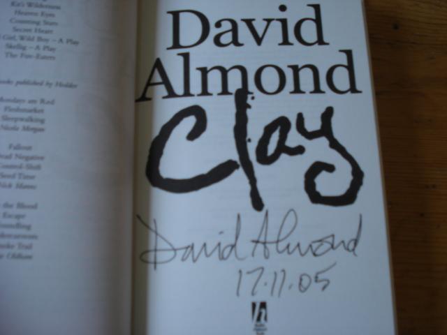 Clay - SIGNED & DATED in 2005 by Almond, David: Fine Hardcover (2005) 1st Edition, Signed by ...