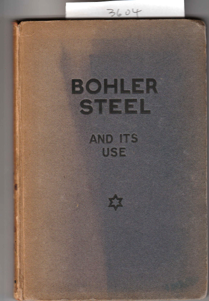 Bohler Steel and Its Use (The Manufacturer's 1926 Catalogue). de Bohler ...