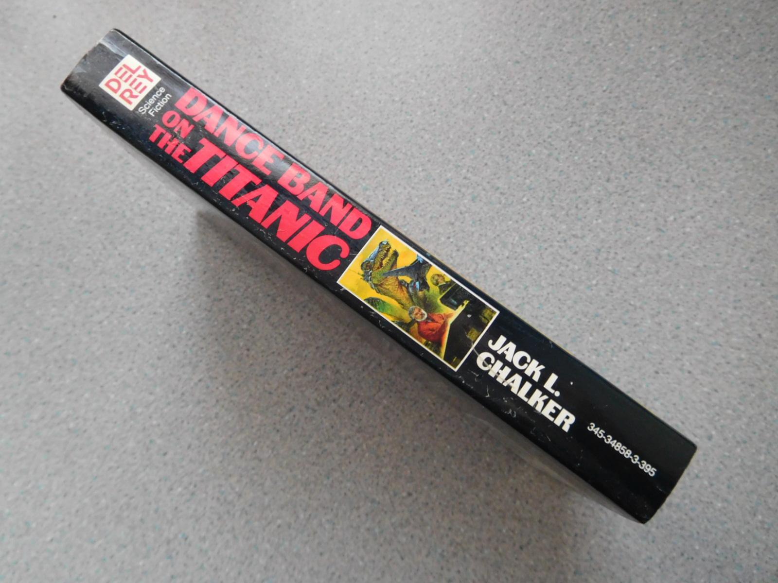 DANCE BAND ON THE TITANIC (Pristine First Edition) by Chalker, Jack: As ...