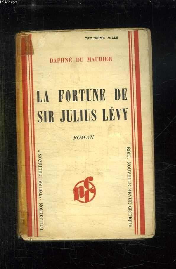 LA FORTUNE DE SIR JULIUS LEVY. by MAURIER DAPHNE DU.: bon Couverture ...