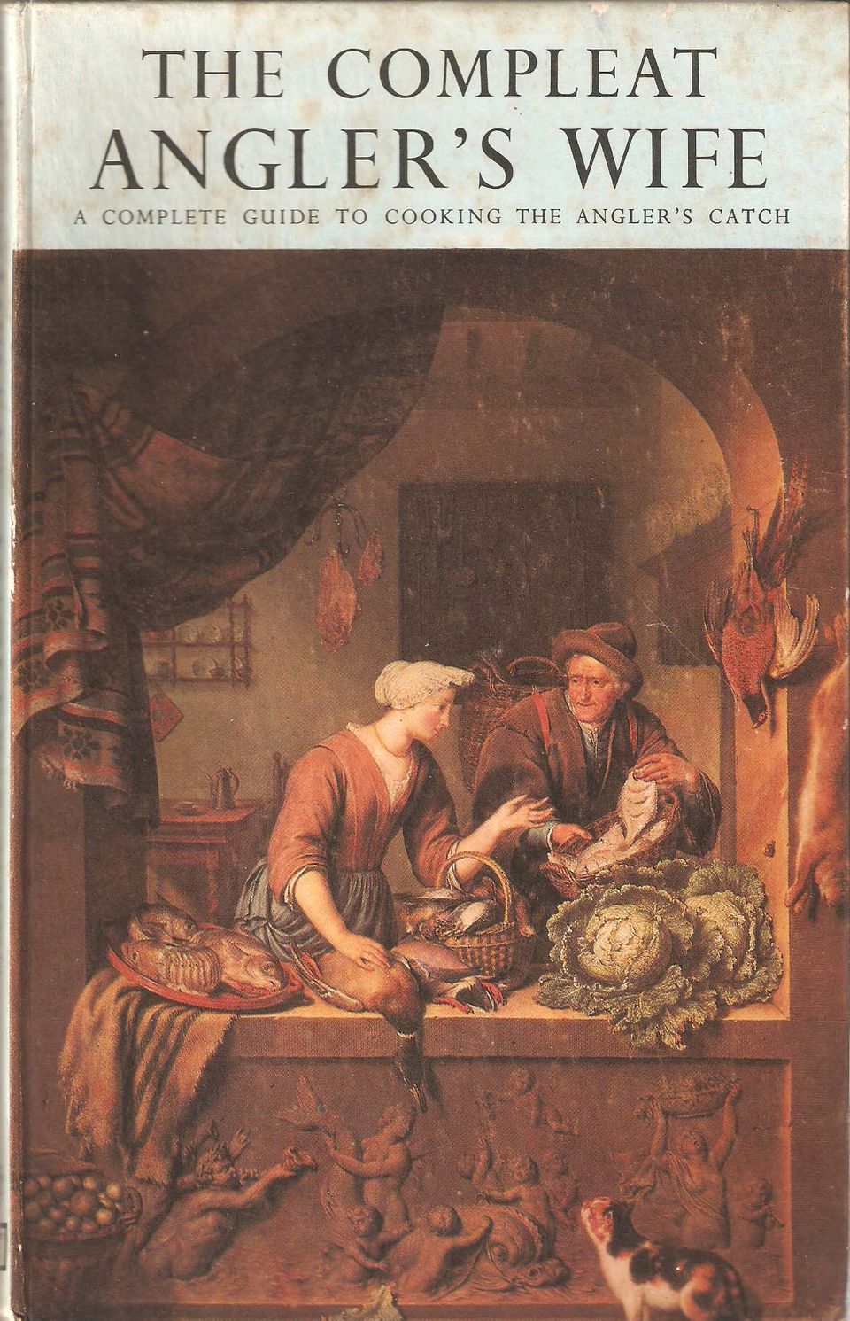 THE COMPLEAT ANGLER'S WIFE: A COMPLETE GUIDE TO COOKING THE ANGLER'S ...