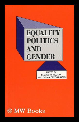 Equality Politics and Gender / Edited by Elizabeth Meehan and Selma ...
