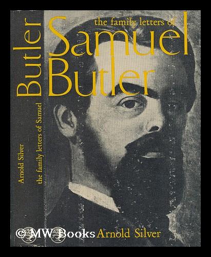 The Family Letters of Samuel Butler, 1841-1886. Selected, Edited, and ...