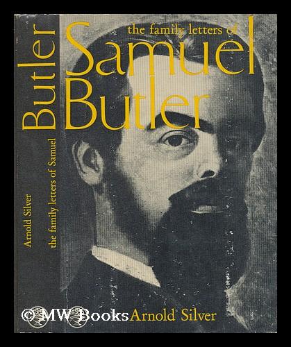 The Family Letters of Samuel Butler, 1841-1886. Selected, Edited, and ...