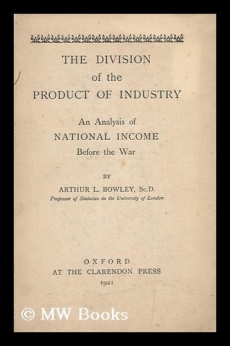 The division of the product of industry : analysis of National Income ...