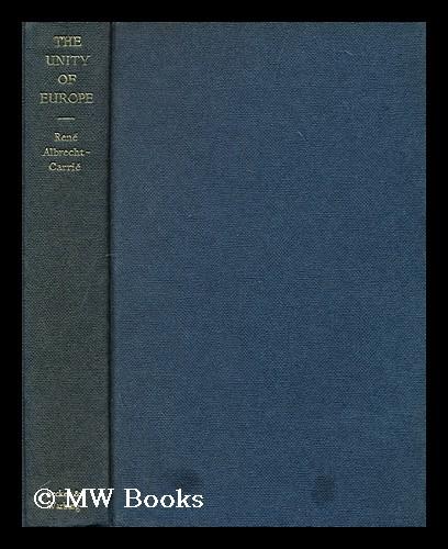 The unity of Europe : an historical survey / Rene Albrecht-Carrie by ...