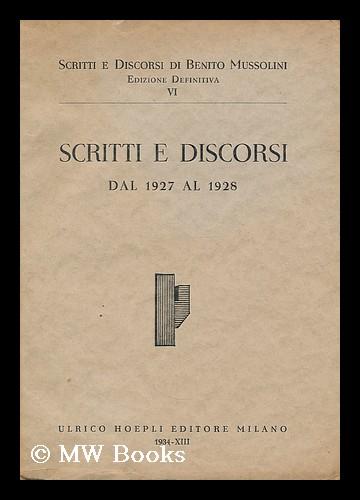 Scritti e discorsi di Benito Mussolini. Vol.6 Scritti e discorsi dal ...