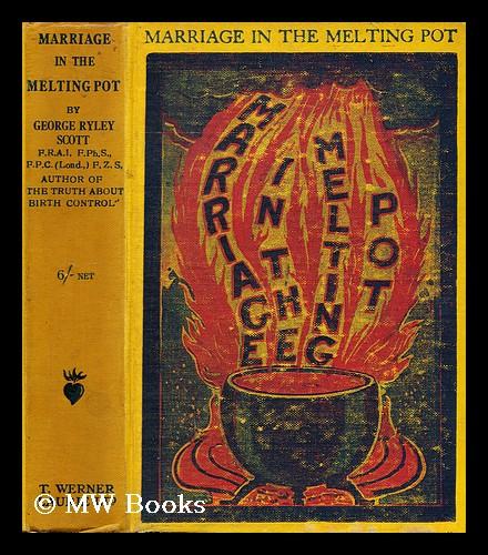 Marriage in the melting pot / by George Ryley Scott by Scott, George ...