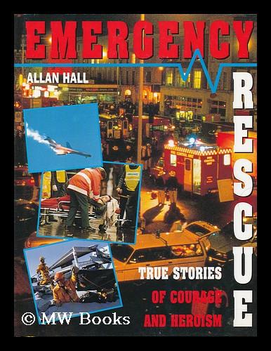 Emergency rescue [by Allan Hall and Nick constable] by Hall, Allan ...