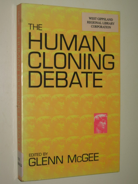 The Human Cloning Debate by McGee, Edited by Glenn: Good (ex-library ...