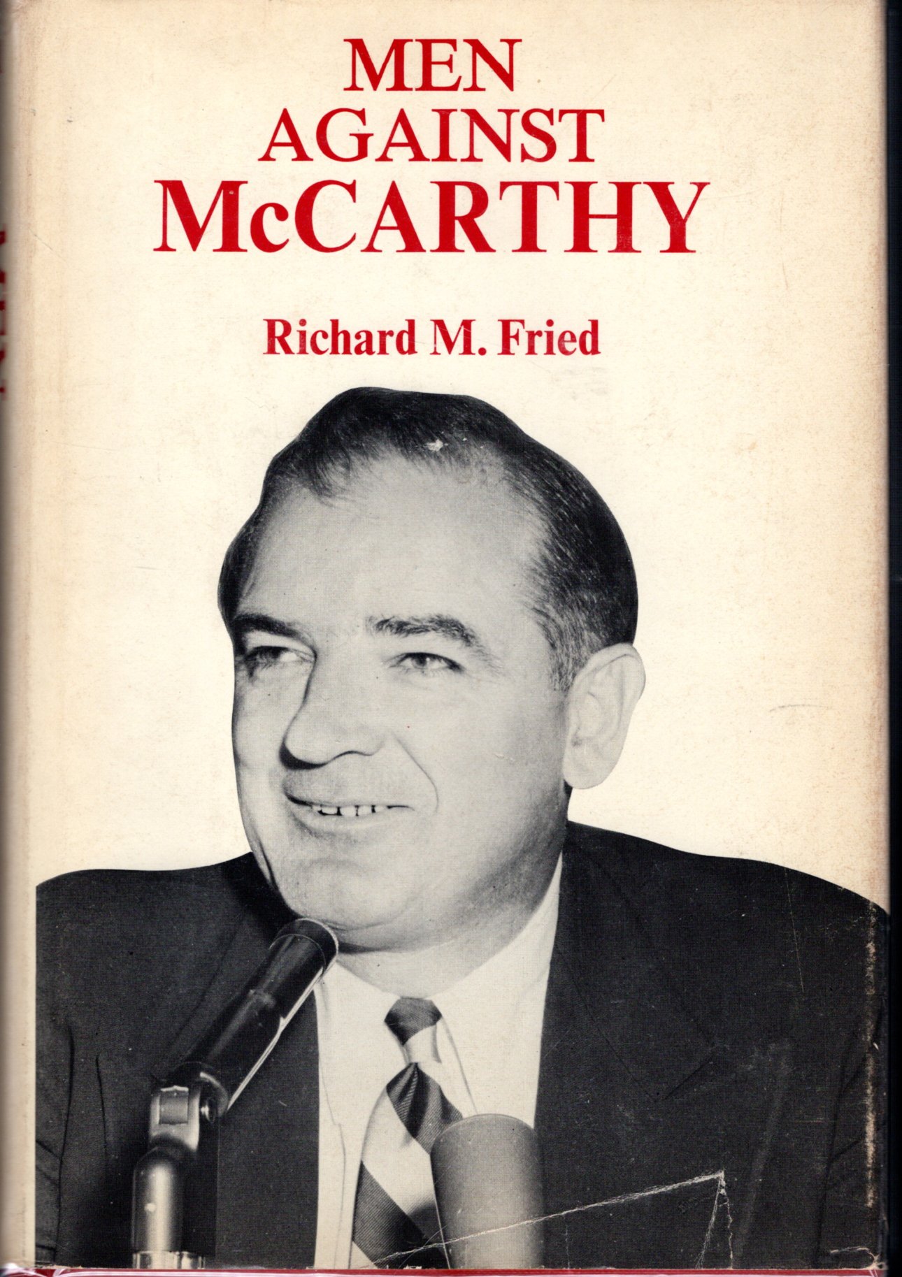 Men Against McCarthy by McCarthy, Joseph Raymond "Joe") Fried, Richard ...